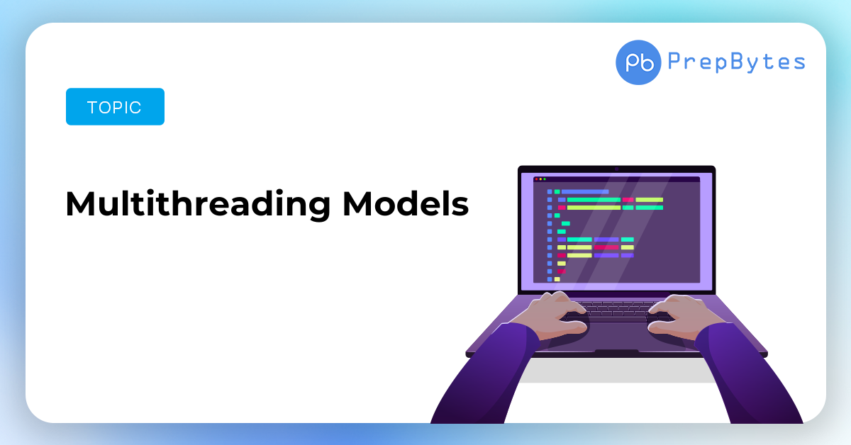 Multithreading Models Multithreading Models